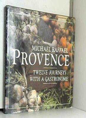Provence: Twelve Journeys with a Gastronome By Michael Raffael | eBay
