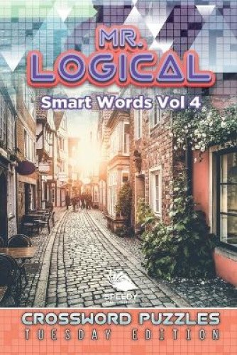 Mr. Logical Smart Words Vol 4: Crossword Puzzles Tuesday Edition [Paperback] 9781682802908| eBay