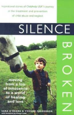 Silence Broken: Moving from a Loss of Innocence to a World of Healing a ...