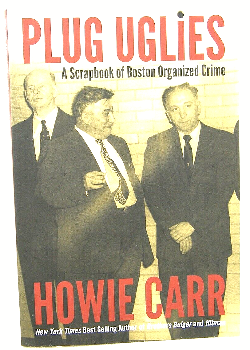Plug Uglies : A Scrapbook of Boston Organized Crime by Howie Carr PB ...