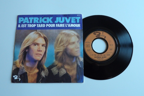 45 TOURS PATRICK JUVET IL EST TROP TARD POUR FAIRE L'AMOUR | eBay