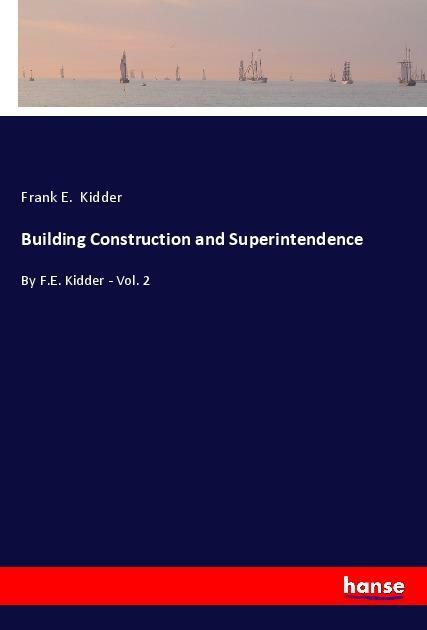 Building Construction And Superintendence von Frank E. Kidder (2019 ...