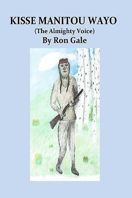 Kisse Manitou Wayo : Almighty Voice by Ron Gale (2017, Trade Paperback ...