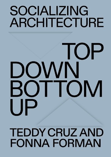 Teddy Cruz Fonna Forman Socializing Architecture (Poche) 9780262545181 ...