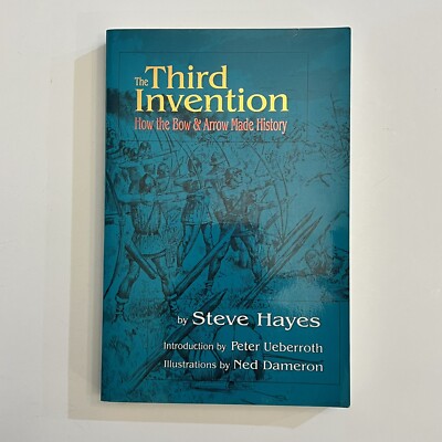 THIRD INVENTION: HOW BOW & ARROW MADE HISTORY (ARC) By Steve Hayes | eBay