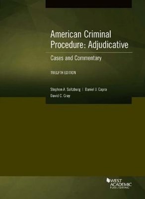 American Criminal Procedure, Adjudicative: Cases and Commentary by ...