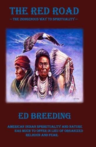 The Red Road: The Indigenous Way to Spirituality by Ed Breeding: New | eBay