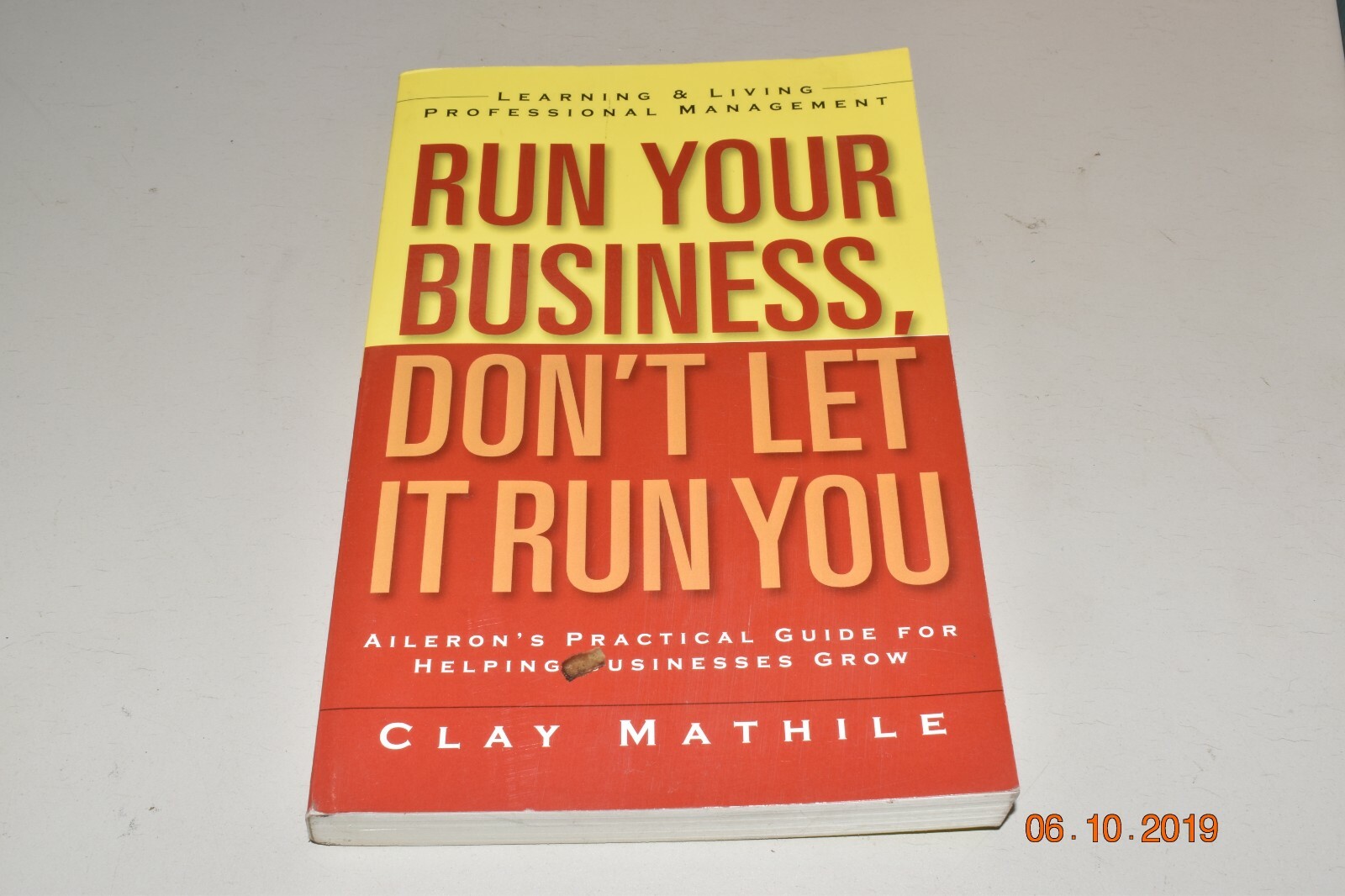 Run Your Business, Don't Let It Run You : Learning and Living ...