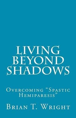 Living Beyond Shadows by Brian T. Wright (English) Paperback Book ...