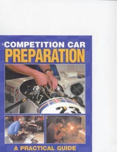 Competition Car Preparation : A Practical Guide to Basic Principles by ...