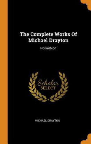 The Complete Works of Michael Drayton : Polyolbion by Michael Drayton (2018, Hardcover) for sale ...