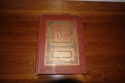 Henry James ITALIAN HOURS November 1909 Illustrated by Joseph Pennell ...