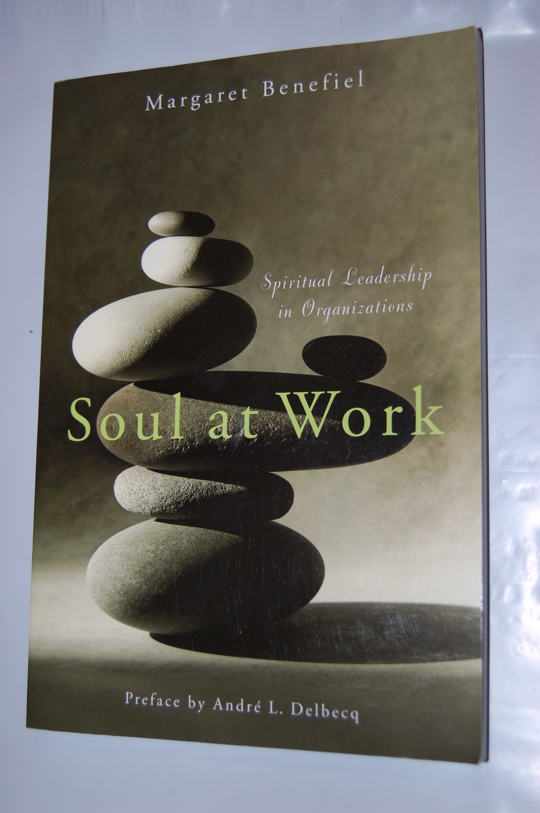 Soul at Work : Spiritual Leadership in Organizations by Margaret ...