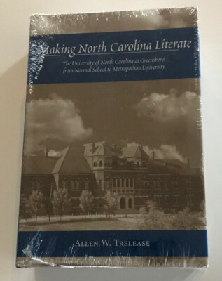 Making North Carolina Literate: UNC at Greensboro - Allen W. Trelease ...