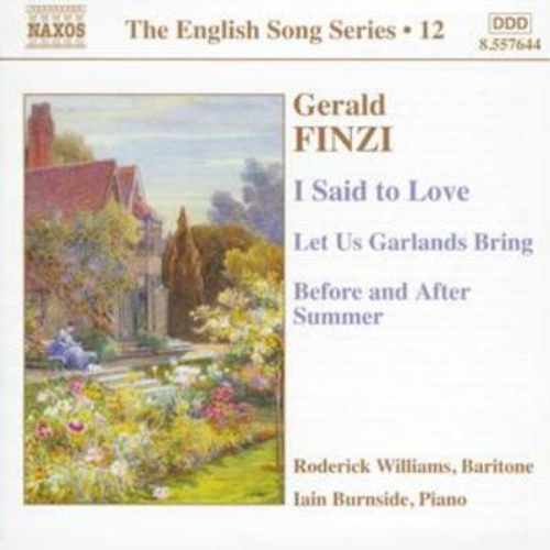 Gerald Finzi I Said to Love/let Us Garlands Bring/before and After ...