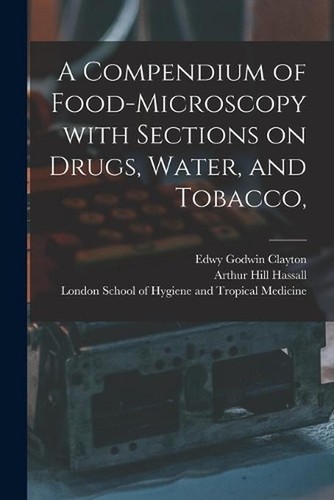A Compendium of Food-microscopy With Sections on Drugs, Water, and ...