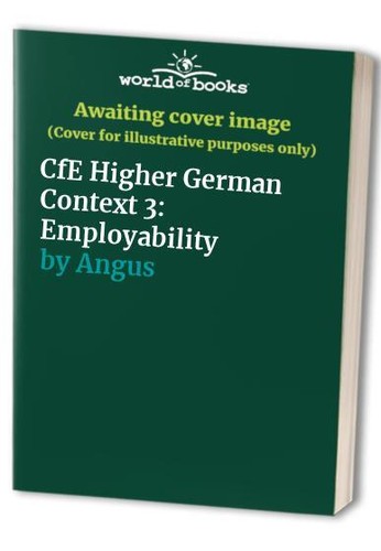 CfE Higher German Context 3: Employability by Angus Paperback ...