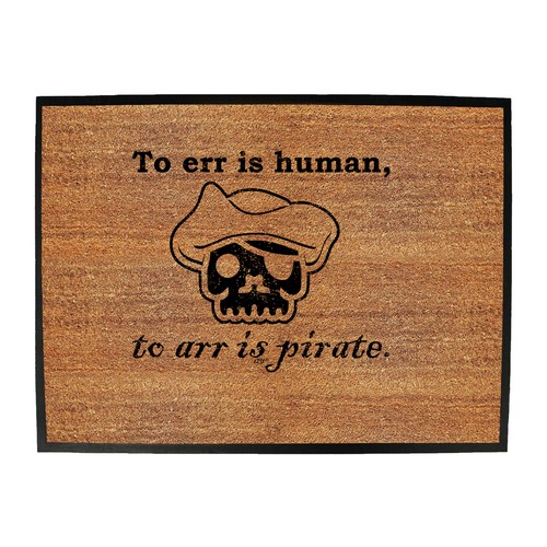 To Err Is Human Arr Pirate Shed Bar Man Cave Novelty Funny Door Mat ...