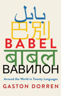 Babel: Around the World in Twenty Languages - Paperback By Dorren, Gaston - GOOD 9780802147806| eBay