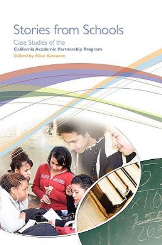 Stories from Schools - Case Studies of California Academic Partnership ...