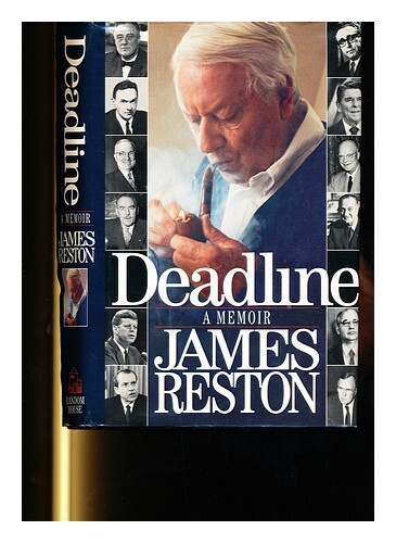 RESTON, JAMES (1909-) Deadline : a Memoir / James Reston 1991 First ...