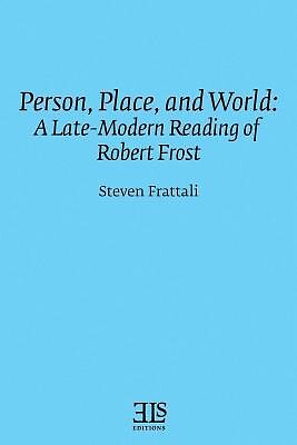 Person Place World Late-Modern Reading Robert Frost by Frattali Steven ...