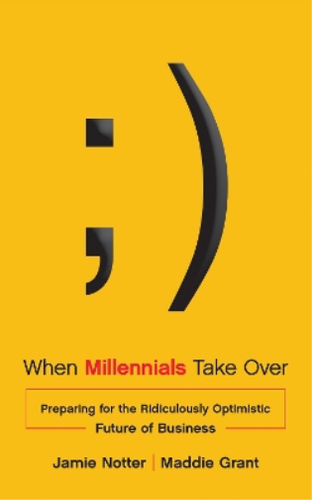 Jamie Notter Maddie Grant When Millennials Take Over (Hardback) (US ...