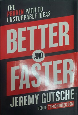 Better and Faster : The Proven Path to Unstoppable Ideas by Jeremy ...