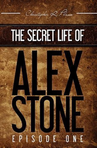 Secret Life of Alex Stone : Episode 1 by Christopher Plasse (2010 ...