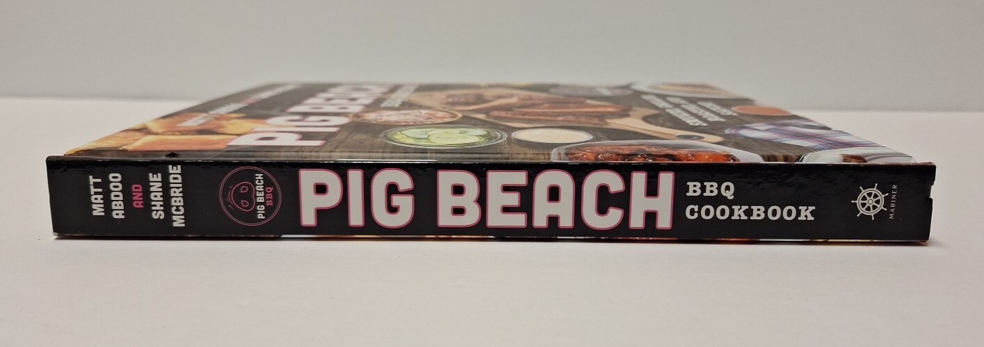 Pig Beach BBQ Cookbook : Smoked, Grilled, Roasted and Sauced - 50 ...