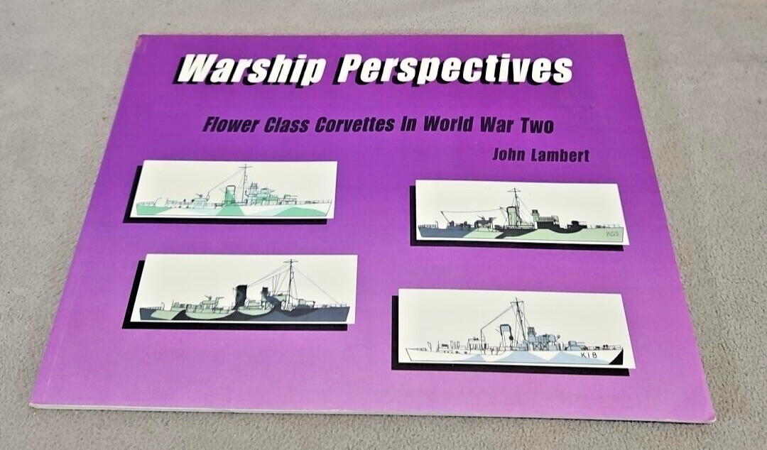 Warship Perspectives Flower Class Corvettes In WWII Lambert (B2 ...