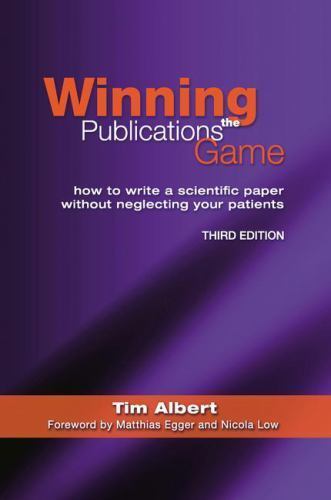Winning the Publications Game : How to Write a Scientific Paper Without ...