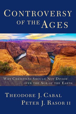 Controversy of the Ages: Why Christians Should Not Divide Over the Age ...