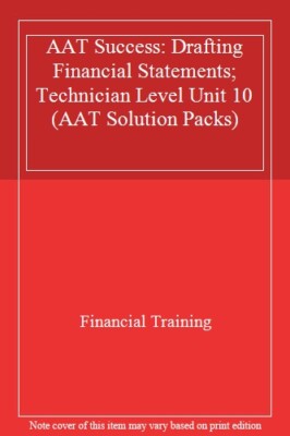 AAT Success: Drafting Financial Statements; Technician Level Uni ...