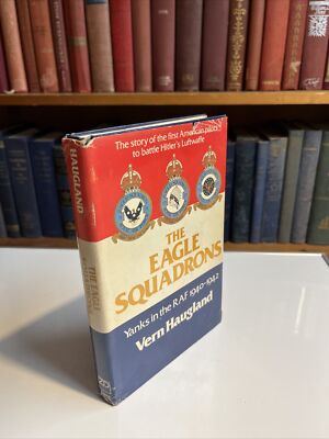 The Eagle Squadrons : Yanks in the RAF, 1940-1942 by Vern Haugland (Hardcover) 9780871650283| eBay