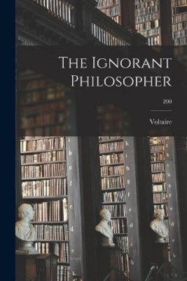 The Ignorant Philosopher; 200 (Paperback) (UK IMPORT) 9781014396198| eBay