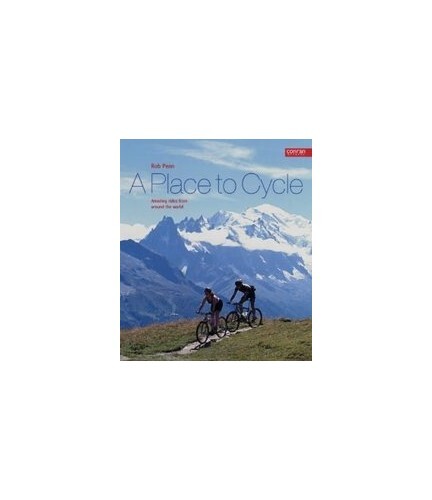 A Place to Cycle : Amazing Rides from Around... by rob-penn Paperback ...