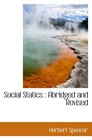 SOCIAL STATICS : ABRIDGED AND REVISED By Herbert Spencer **BRAND NEW ...