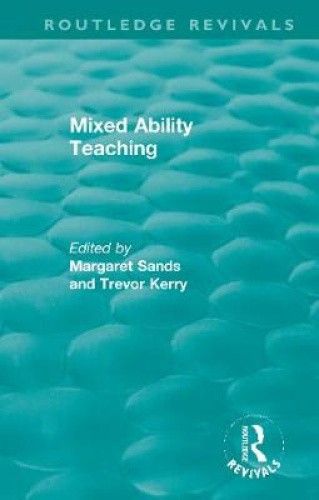 Mixed Ability Teaching (Routledge Revivals) by Margaret Sands [Hardback ...
