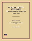 Weakley County, Tennessee, Will and Record Book, 1828-1842 ...