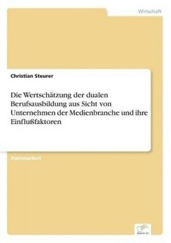 Die Wertschatzung der dualen Berufsausbildung aus Sicht von Unternehmen ...