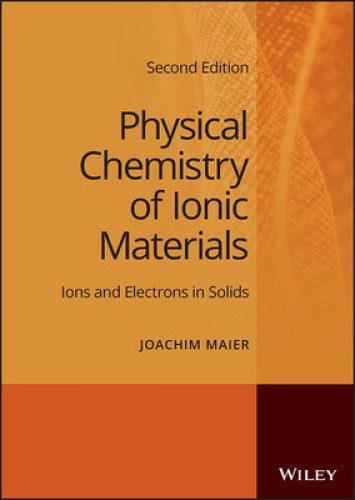 Physical Chemistry of Ionic Materials: Ions and Electrons in Solids ...