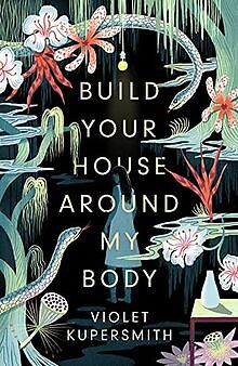 Build Your House Around My Body von Kupersmith, Violet | Buch | Zustand ...