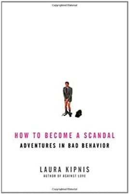 How to Become a Scandal : Adventures in Bad Behavior Hardcover La ...