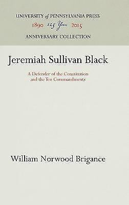 Anniversary Collection: Jeremiah Sullivan Black : A Defender of the ...