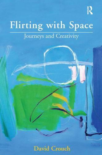 Flirting with Space : Journeys and Creativity by David Crouch (2010 ...