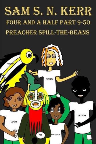 Four and a Half Part 9-50 : Preacher Spill-The-Beans by Sam S. N. Kerr ...
