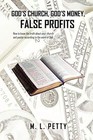 God's Church, God's Money, False Profits: How to know the truth about ...