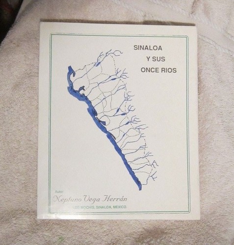 Sinaloa Y Sus Once Rios Herran Mocorito Elota Piaxtla Quelite Fuerte ...