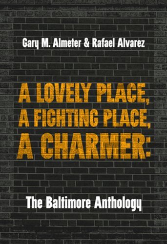 A Lovely Place, a Fighting Place, a Charmer: The Baltimore Anthology by ...